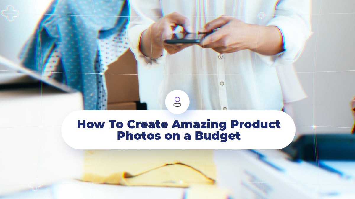 How To Create Amazing Product Photos on a Budget - UENI Blog