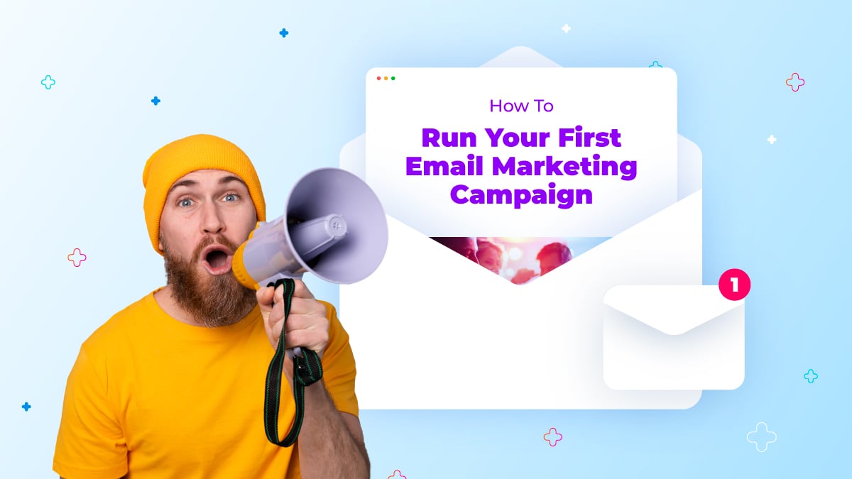 How To Run Your First Email Marketing Campaign - UENI Blog